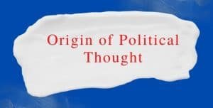 Origin of Political Thought: History and Evolution